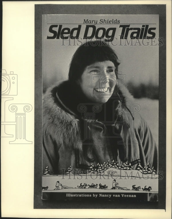 1984 Press Photo Mary Shields book, Sled Dog Trails - Historic Images
